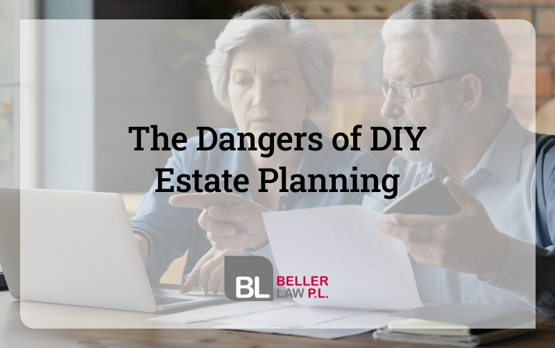 Dangers of DIY Estate Planning - Beller Law, PL