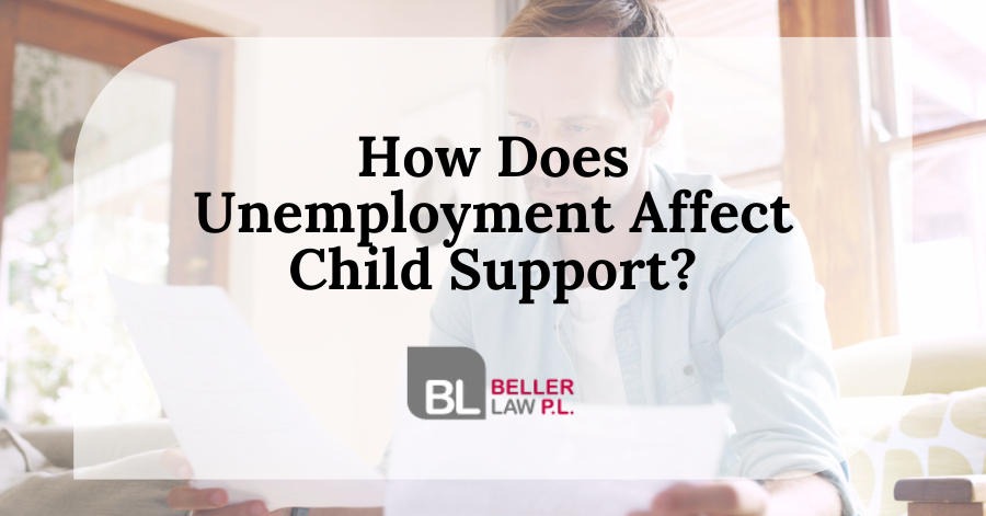 How Does Unemployment Affect Child Support? - Beller Law, P.L.